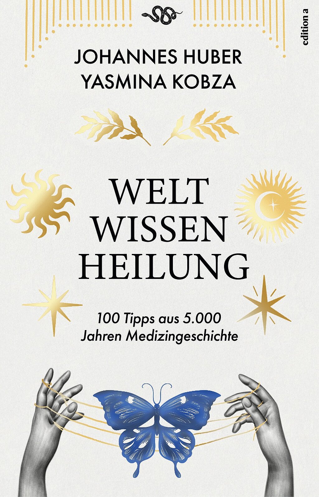 Johannes Huber, Yasmina Kobza: Weltwissen Heilung. 100 Tipps aus 5000 ...
